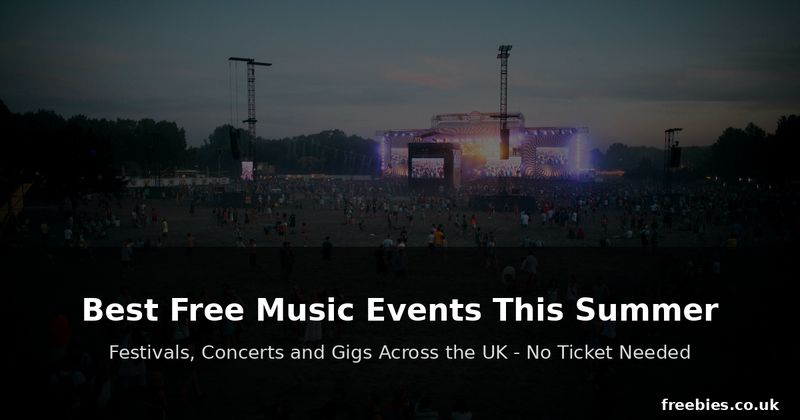 Best Free Music Events and Festivals in the UK This Summer 2026 - Freebies